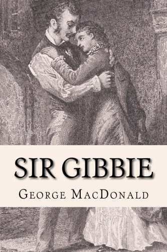 Sir Gibbie: MacDonald, George, Anderson, Taylor: 9781985579484: Amazon ...