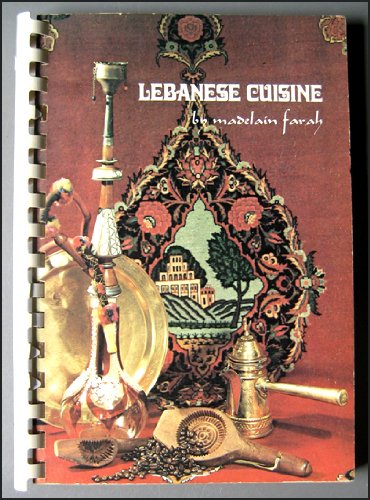 Lebanese Cuisine: Over Two Hundred Authentic Recipes Designed for the ...