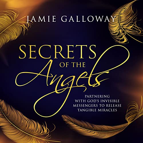 Amazon.com: Secrets of the Angels: Partnering with God's Invisible ...