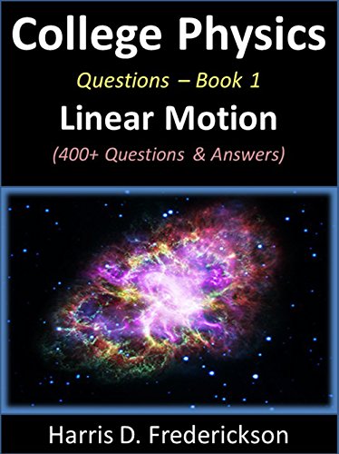 Amazon.com: College Physics Questions - Book 1 (Linear Motion): 400 ...