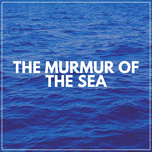 Play The Murmur of the Sea by Sonidos De Agua & Brain Timbre on Amazon ...