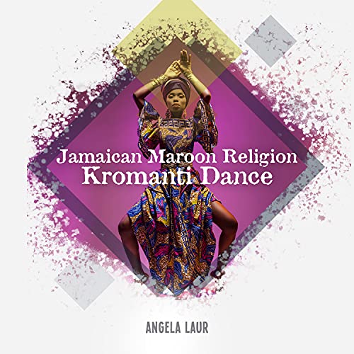 Jamaican Maroon Religion: Kromanti Dance, Kumina, Myal, Obeah ...