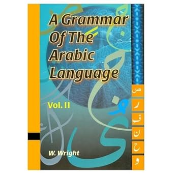 A Grammar of the Arabic Language - 2 Volumes Set: Wright, W ...