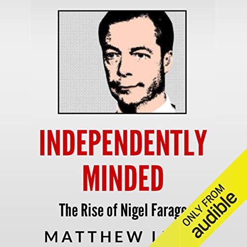 Independently Minded: The Rise of Nigel Farage (Audible Audio Edition ...