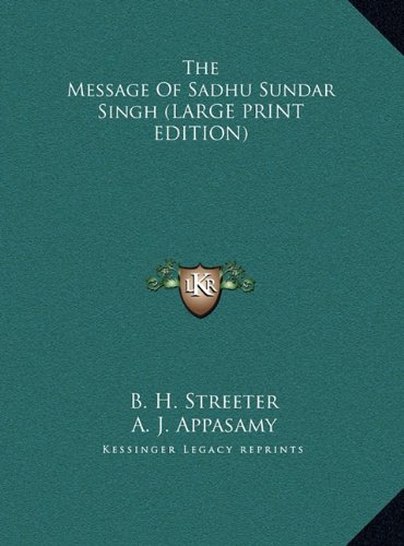 The Message Of Sadhu Sundar Singh (LARGE PRINT EDITION): Streeter, B. H ...