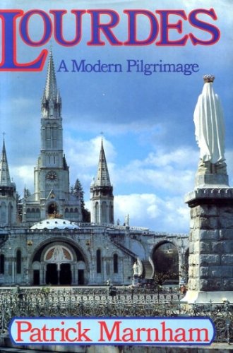 Lourdes: A Modern Pilgrimage: Marnham, Patrick: 9780586054499: Amazon ...