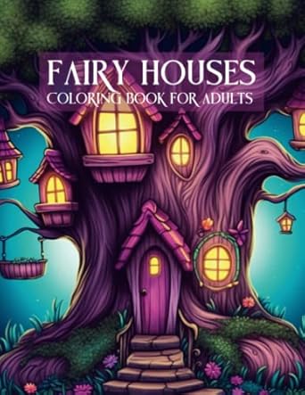 Fantasy Fairy Homes Coloring Book For Adults: 40+ whimsical and magical ...