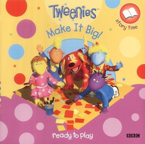 Tweenies: Make It Big! (Ready To Play) : BBC: Amazon.co.uk: Books