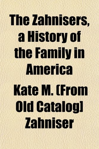 The Zahnisers, a History of the Family in America : Kate M. (from Old ...