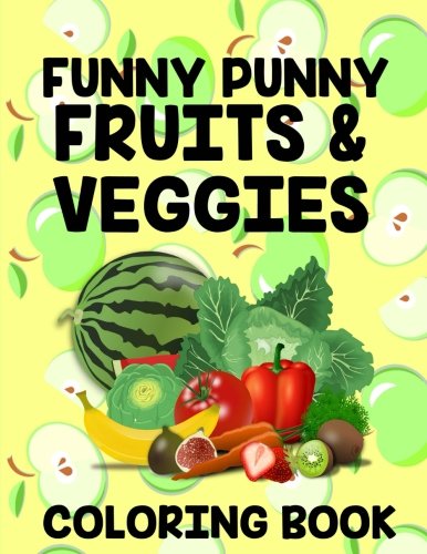 Funny Punny Fruits & Veggies Coloring Book : Silly Vegetarian Books ...