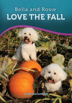 Bella and Rosie Love the Fall: Michele Dufresne: 9781584534754: Amazon ...