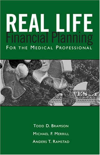 Real Life Financial Planning for the Medical Professional: A Medical ...