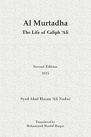 Al Murtadha - The Life of Caliph 'Ali: Nadwi, Syed Abul Hasan 'Ali ...