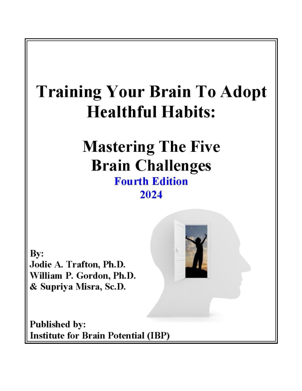 Training Your Brain To Adopt Healthful Habits: Mastering The Five Brain Challenges: Trafton Ph.D ...