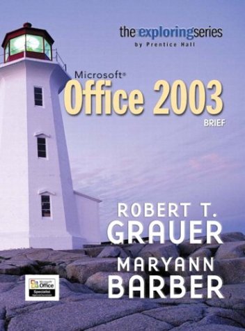 Microsoft Office 2003 (The Exploring Series): Grauer, Robert T., Barber ...