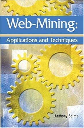 Web Mining: Applications and Techniques: Scime, Anthony: 9781591404156 ...