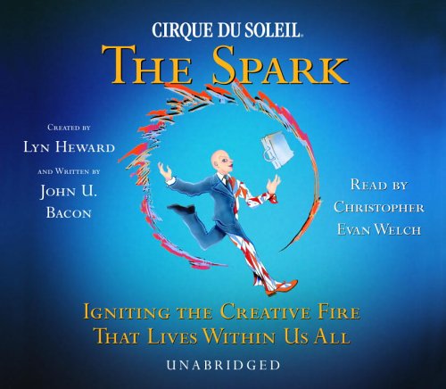 Buy CIRQUE DU SOLEIL® THE SPARK: Igniting the Creative Fire That Lives ...
