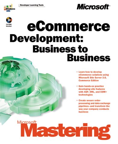 Microsoft Mastering: E-Commerce Development: Business to Business (DV-DLT Mastering): Microsoft ...