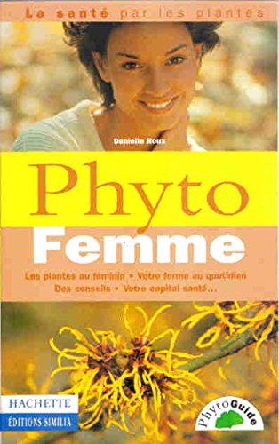 Amazon.com: Phyto femme : Les plantes au féminin, votre forme au ...