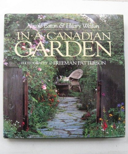 In A Canadian Garden: Eaton, Nicky; Weston, Hilary: 9780670821662 ...