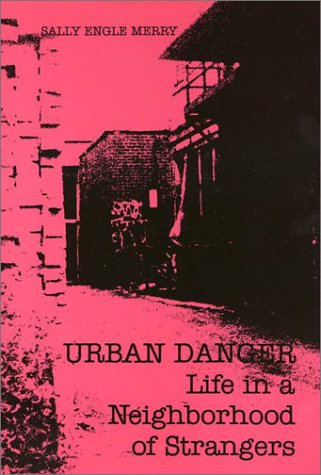 Urban Dangers: Life in a Neighborhood of Strangers : Merry, S: Amazon ...