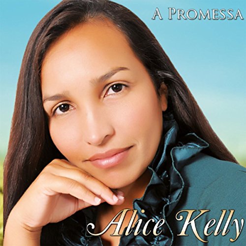 Play A Promessa by Alice Kelly on Amazon Music