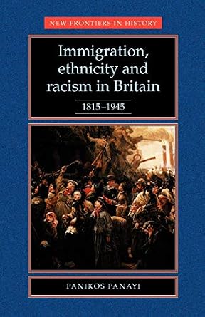 Immigration, Ethnicity and Racism in Britain 1815–1945: 1815–1945 ...