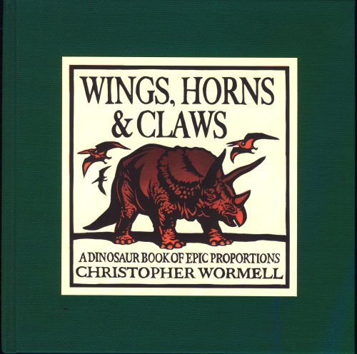 Wings, Horns and Claws: A Dinosaur Book of Epic Proportions ...