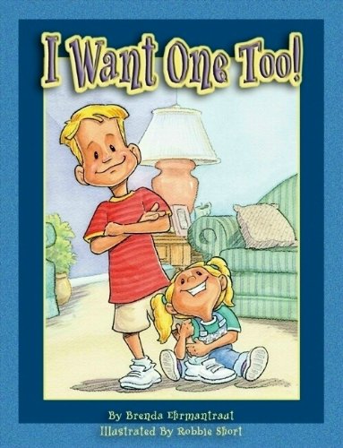 I Want One Too: Ehrmantraut, Brenda: 9780972983303: Amazon.com: Books