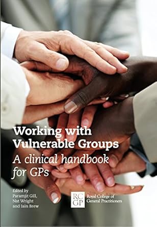 Working With Vulnerable Groups: A Clinical Handbook for Gps : Gill ...