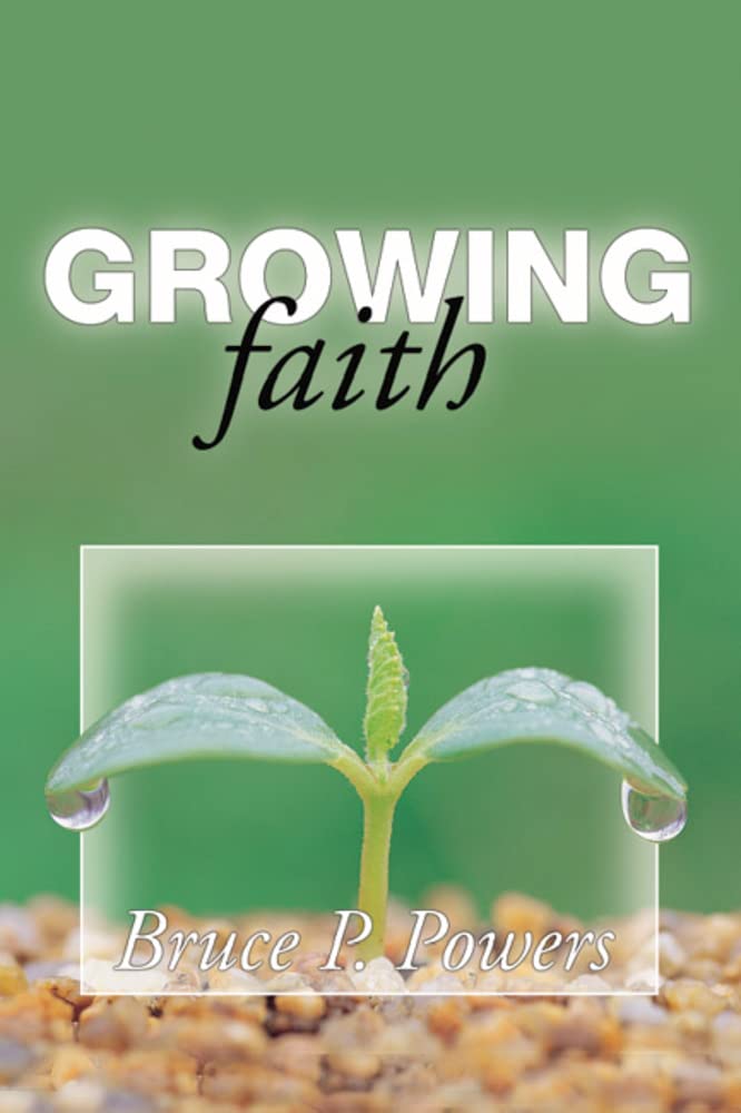 Growing Faith: Powers, Bruce P.: 9781592444304: Amazon.com: Books