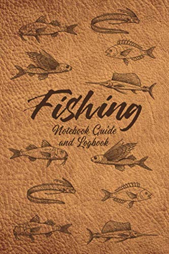 Fishing Notebook Guide and Logbook: The Ultimate Fishing Logbook for ...