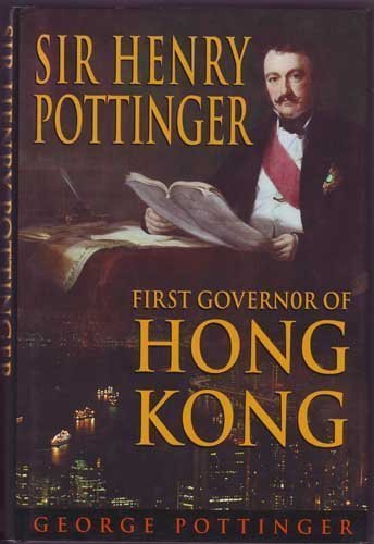 Sir Henry Pottinger: First Governor of Hong Kong: Amazon.co.uk ...