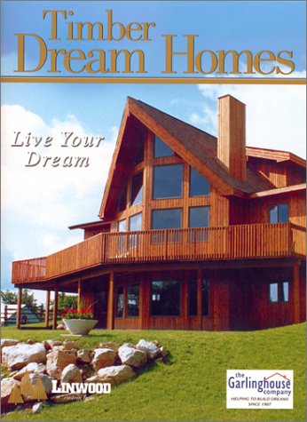 Timber Dream Homes: Live Your Dreams: Garlinghouse Company ...