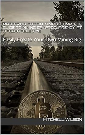 Amazon.com: Mastering Bitcoin Mining: Complete Guide To Mining Cryptocurrency at a Profitable ...