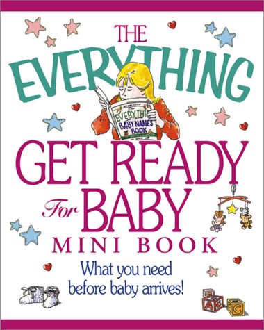 The Everything Get Ready for Baby Mini Book (The Everything Series ...