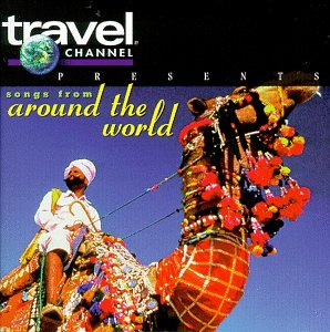 Various Artists - Travel Channel Presents: Songs From Around The World ...