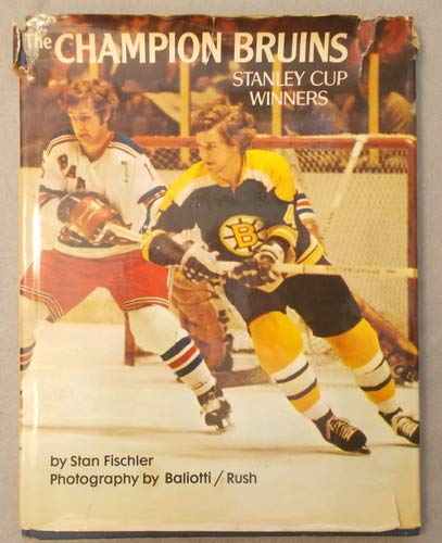 The Champion Bruins; Stanley Cup Winners.: Fischler, Stan ...