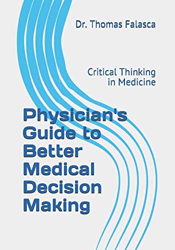 Physician's Guide to Better Medical Decision Making: Critical Thinking ...