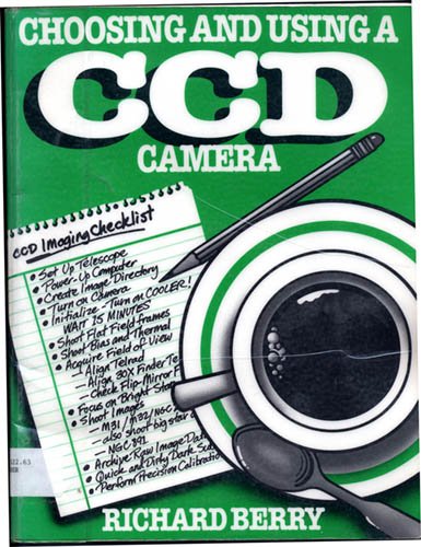 Choosing and Using a Ccd Camera: A Practical Guide to Getting Maximum ...
