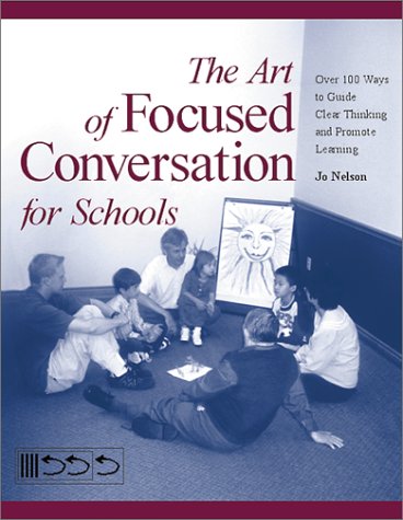 The Art of Focused Conversation for Schools: Over 100 Ways to Guide ...