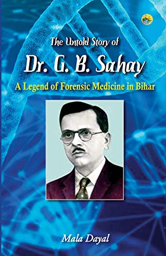 The Untold Story of Dr. G. B. Sahay: A Legend of Forensic Medicine in ...