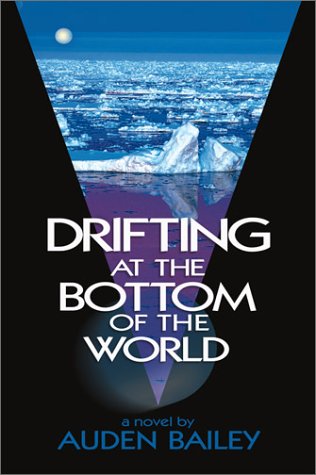 Drifting at the Bottom of the World: Auden Bailey: Amazon.com: Books