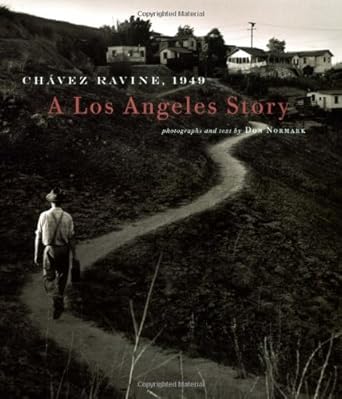 Chavez Ravine: 1949: Don Normark: 9780811840576: Amazon.com: Books