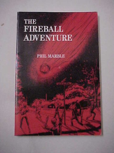 Fireball Adventure, The: Marble, Phil: 9780533135196: Amazon.com: Books