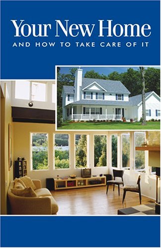 Your New Home and How to Take Care of It: Home Builders Press ...