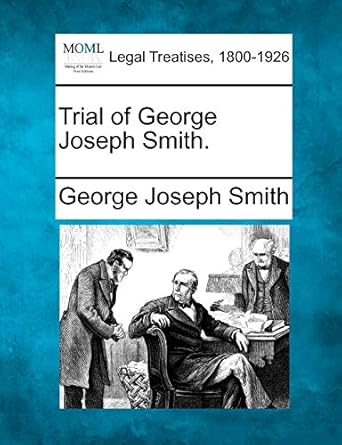 Trial of George Joseph Smith.: Smith, George Joseph: 9781240075317 ...