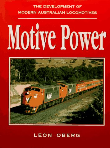 Motive Power: The Development of Modern Australian Locomotives: Oberg ...