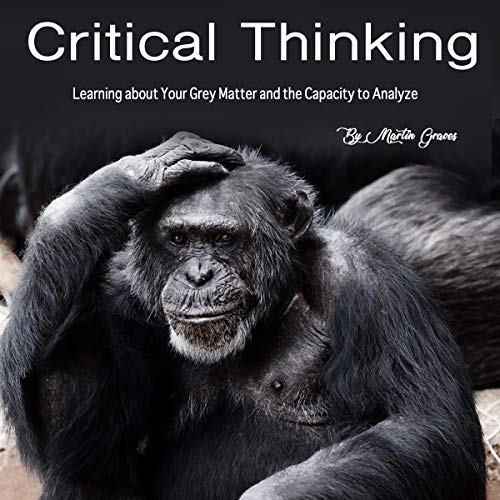 Amazon.com: Critical Thinking: Learning About Your Grey Matter and the ...