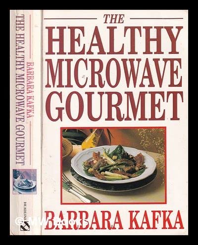 Healthy Microwave Gourmet Kafka Barbara: Barbara Kafka: 9780747240969 ...